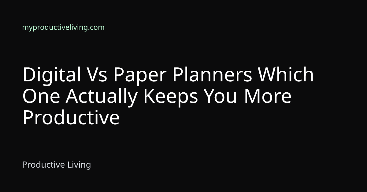 Digital vs. Paper Planners: Which One Actually Keeps You More ...